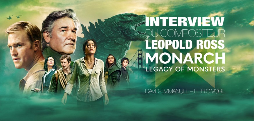 INTERVIEW DE LEOPOLD ROSS, COMPOSITEUR DE LA SERIE "MONARCH : LEGACY OF ...